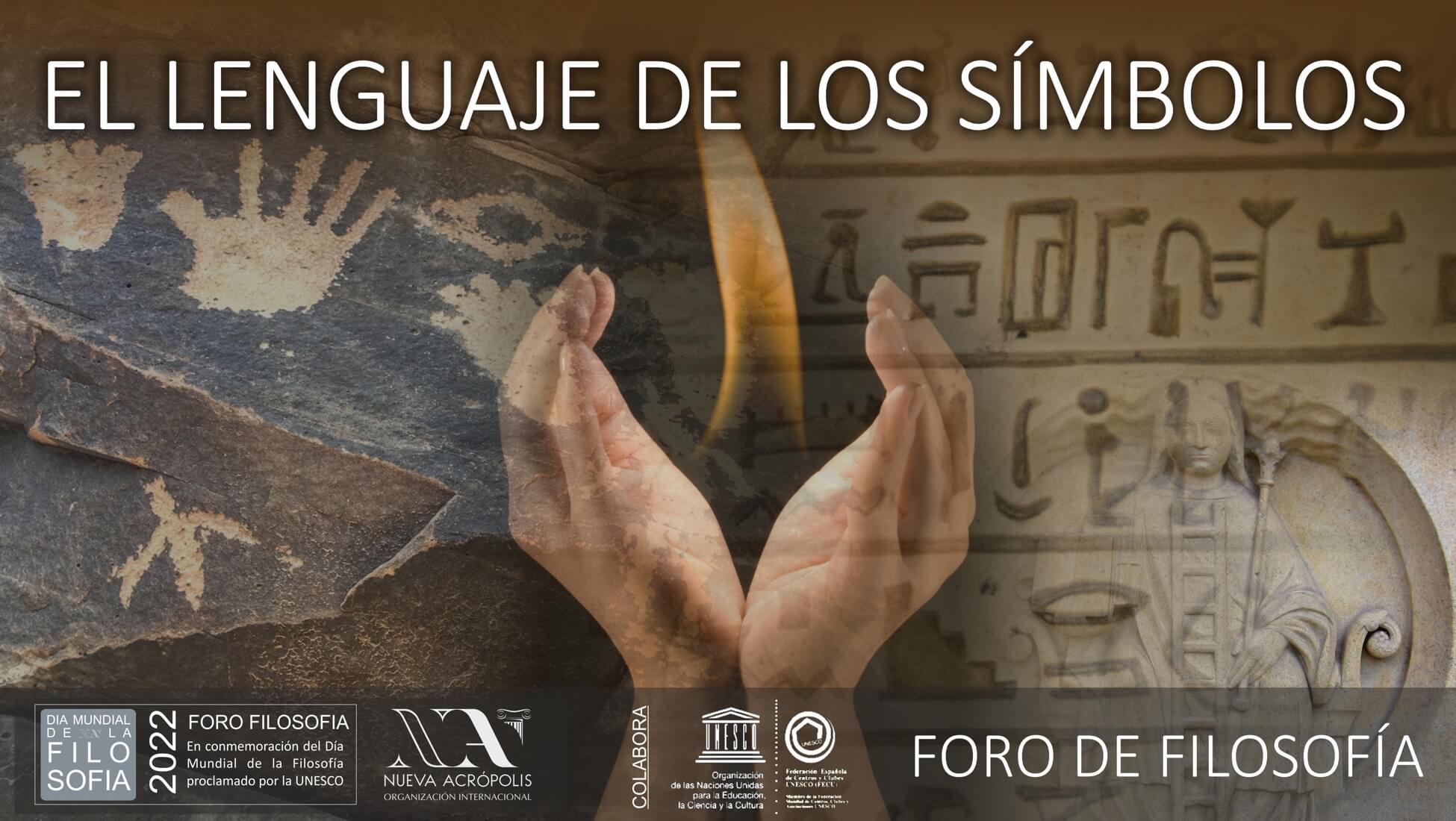 FORO FILOSÓFICO SOBRE EL LENGUAJE DE LOS SIMBOLOS - Nueva Acrópolis FORO FILOSÓFICO SOBRE EL LENGUAJE DE LOS SIMBOLOS - Nueva Acrópolis